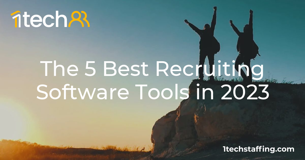 The 5 Best Recruiting Software Tools in 2023 – 1Tech Staffing Limited